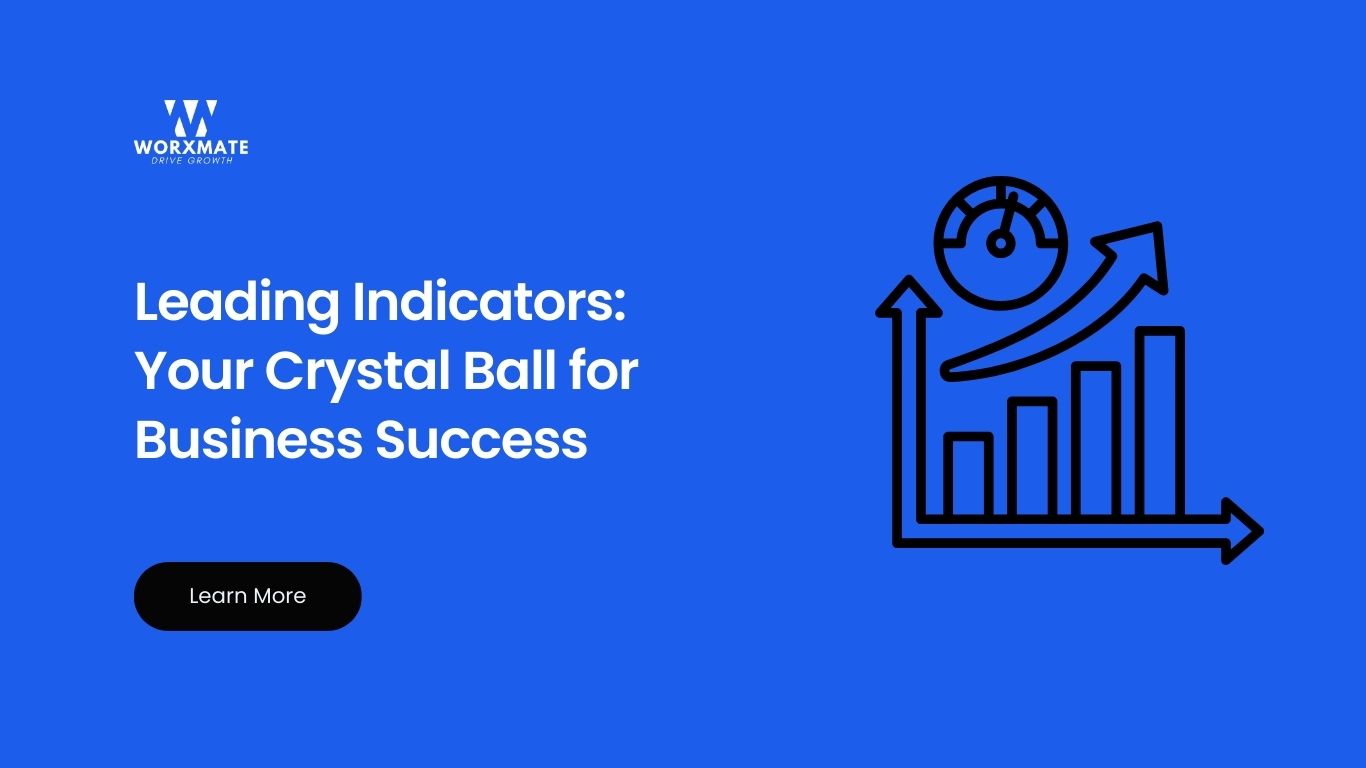 5 Leading Indicators: Your Crystal Ball for Business Success
